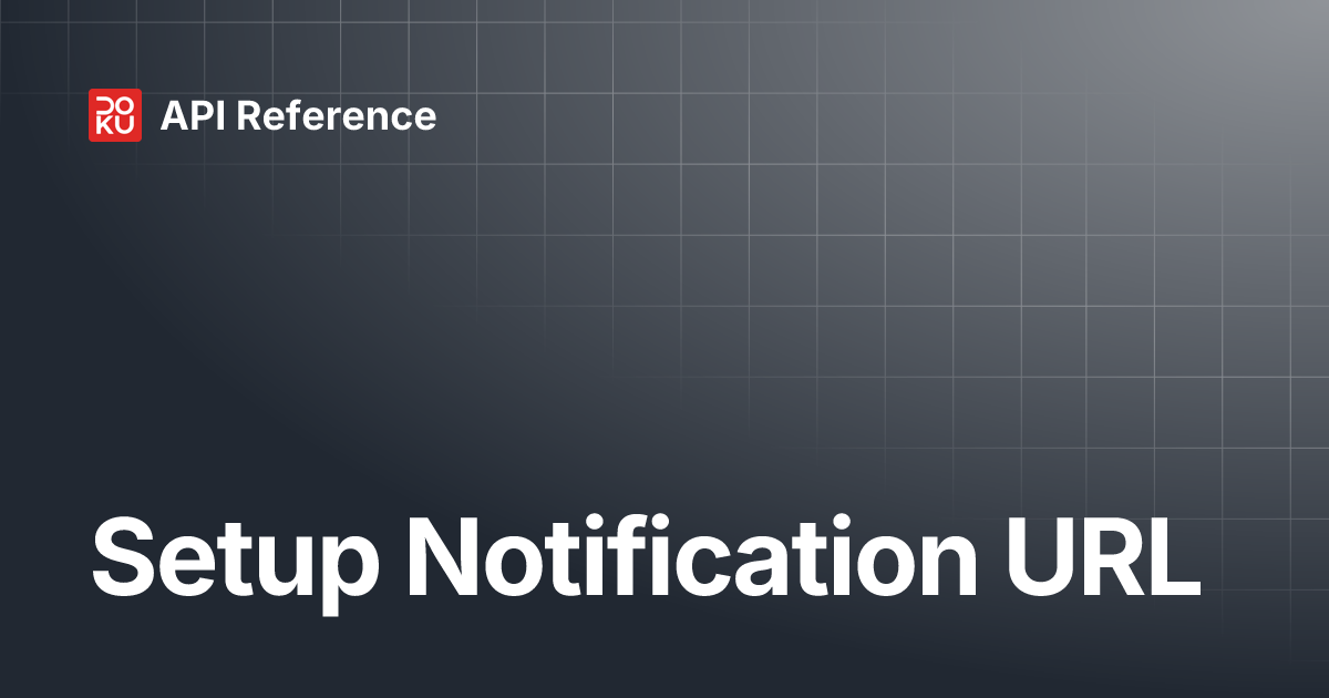 Setup Notification URL | API Reference