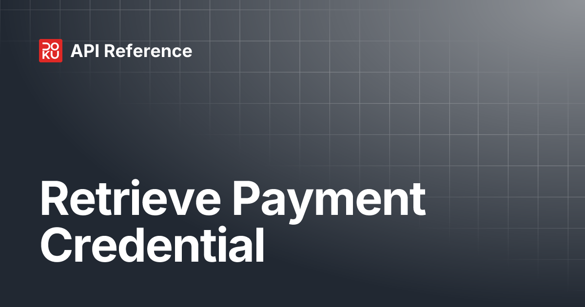 Retrieve Payment Credential | API Reference