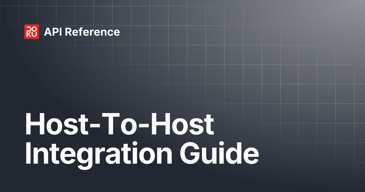 Host-To-Host Integration Guide | API Reference